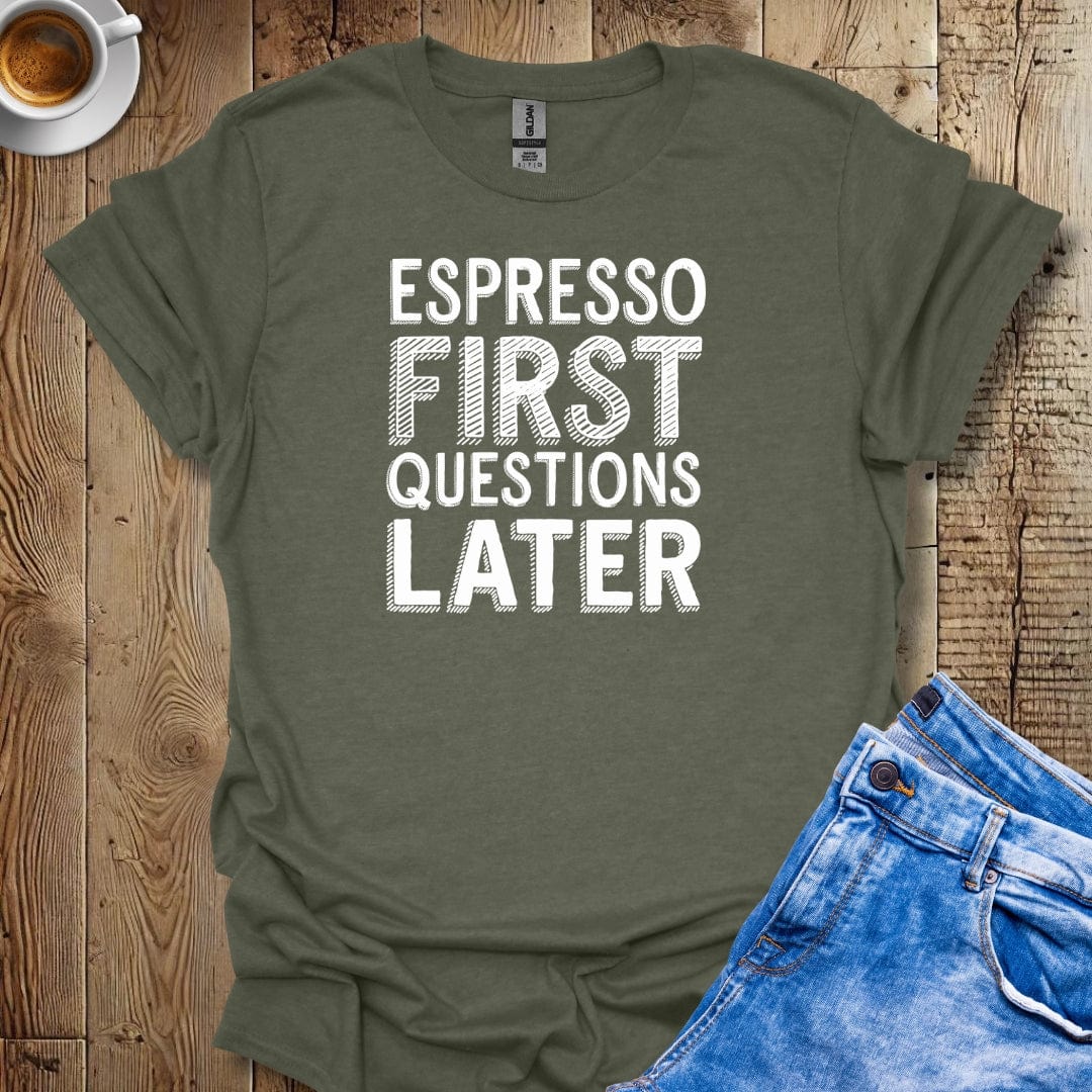 Espresso First Questions Later T-Shirt – Paisano Prints