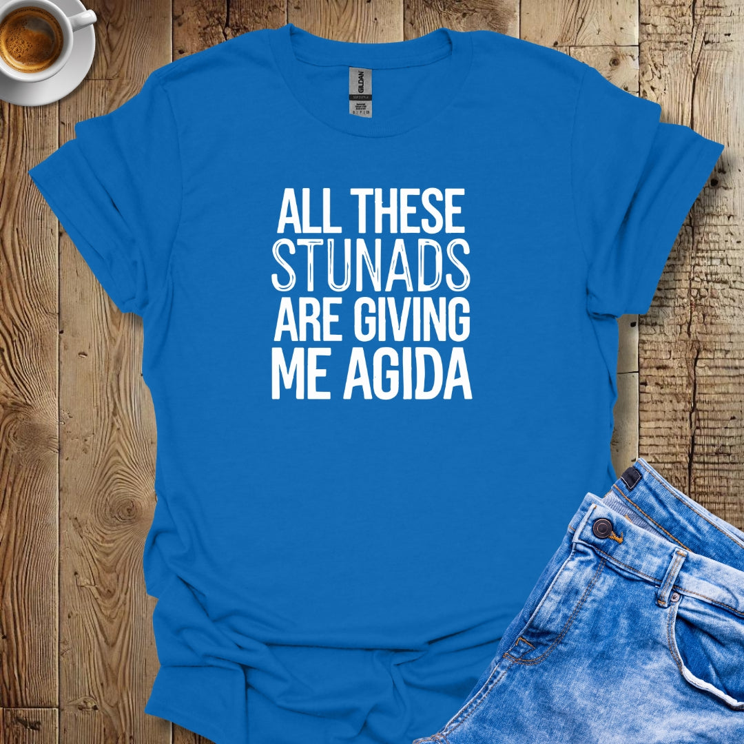 All These Stunads Giving Me Agida T-Shirt – Paisano Prints